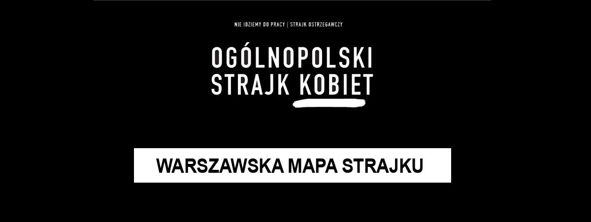 Ogólnopolski strajk kobiet - Warszawska Mapa Strajku [AKTUALIZOWANA NA ...